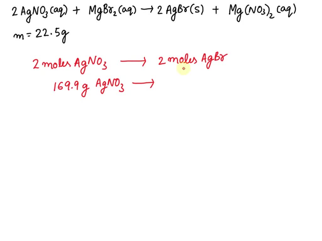Calculate the mass of silver bromide produced from 22.5 g of silver nitrate in the following ...
