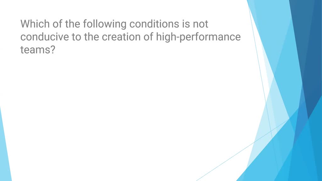 SOLVED: Which of the following conditions is not conducive to the ...