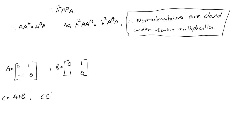 SOLVED: prove the set of normal matrices is closed under scalar ...