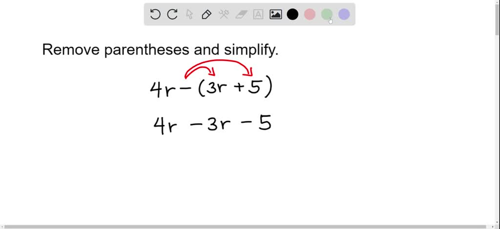 SOLVED: Remove parentheses and simplify. 4 r-(3 r+5) SOLVED: Remove parentheses and simplify. 4 r-(3 r+5)
