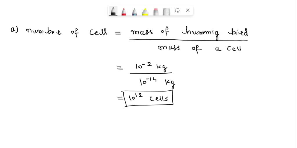 SOLVED: (a) Calculate the number of cells in a hummingbird, assuming the mass of an average cell ...