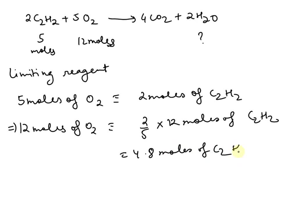 SOLVED: Consider the following reaction: 2 C2H2 + 5 O2 4 CO2 + 2 H2O ...
