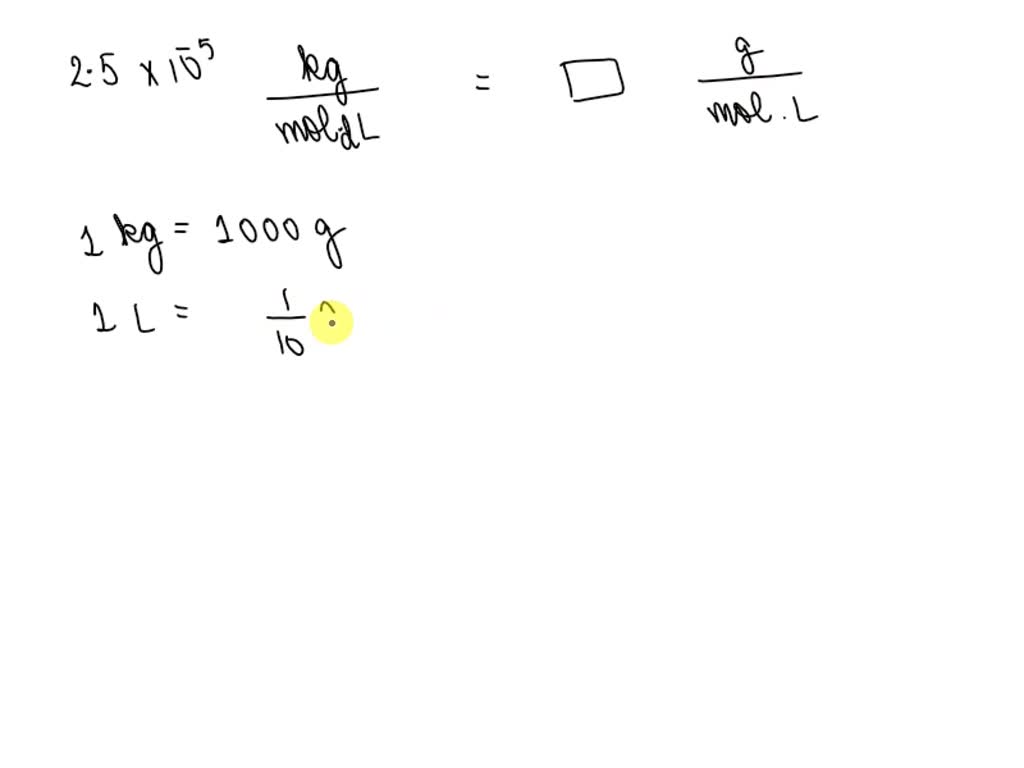 SOLVED: Convert the following measurement. 4.2X10 kg mol-dL mol-L