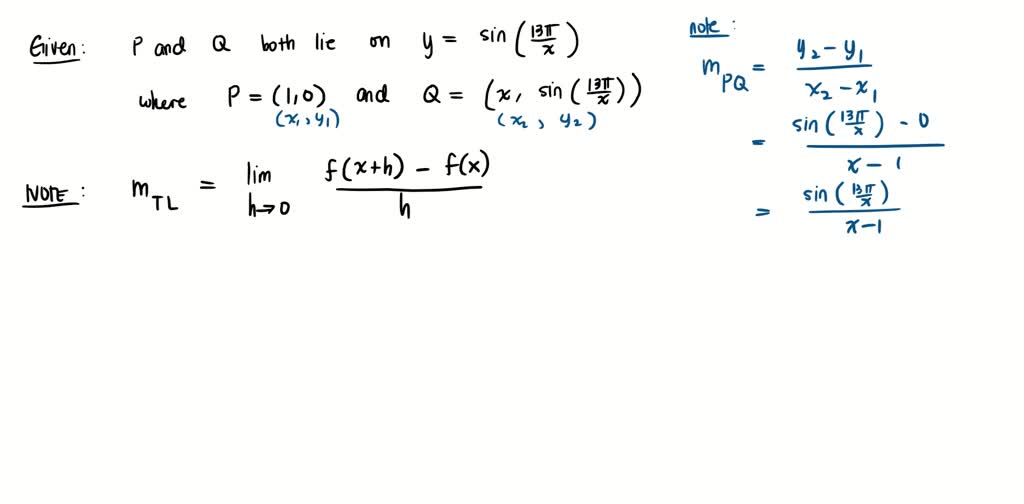 SOLVED: The point P(1, 0) lies on the curve y = sin(13Ï€ / x). A) If Q ...