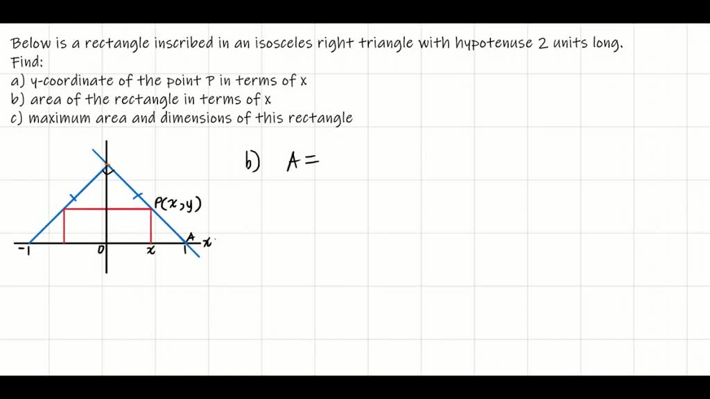 SOLVED The Figure Shows A Rectangle Inscribed In An Isosceles Right 