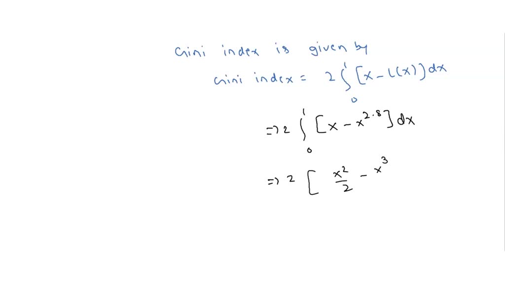 SOLVED: 10. Calculate the Gini Index if the Lorenz curve L(r) =0.527x'% Set up using the formula ...
