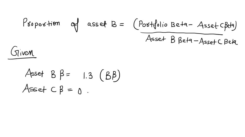 SOLVED: Both assets B and C plot on the SML. Asset B has a beta of 1.3 ...