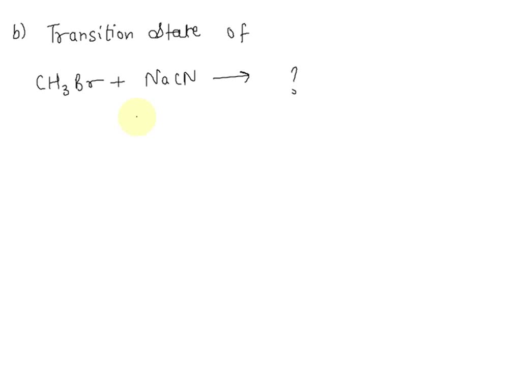 6) Using orbitals, draw the transition state of the SN2 reaction ...