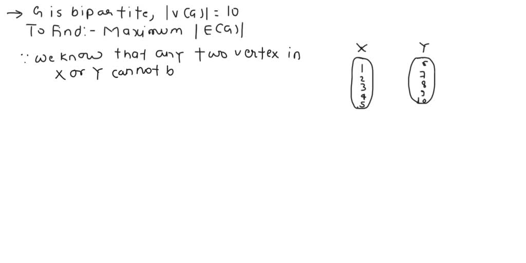 SOLVED: The maximum number of edges in a bipartite graph having 10 vertices 16 25 24 21