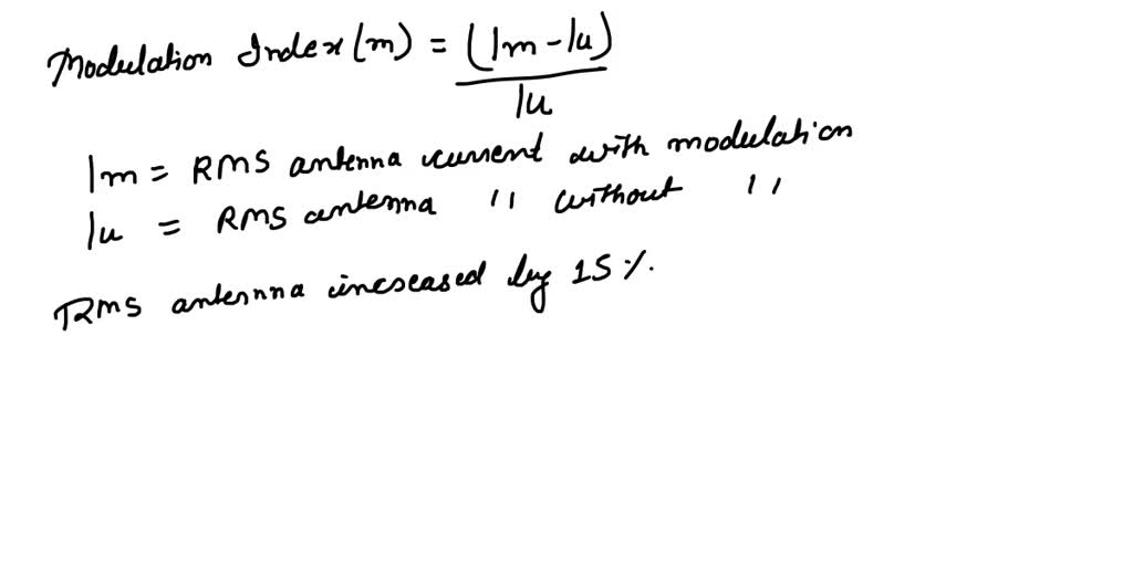 SOLVED: The RMS antenna current of an AM transmitter increases by 15% ...