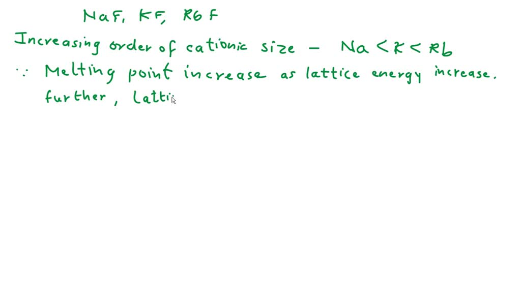 SOLVED: 1. Compare the melting points of NaF , KF , and RbF . Does the ...