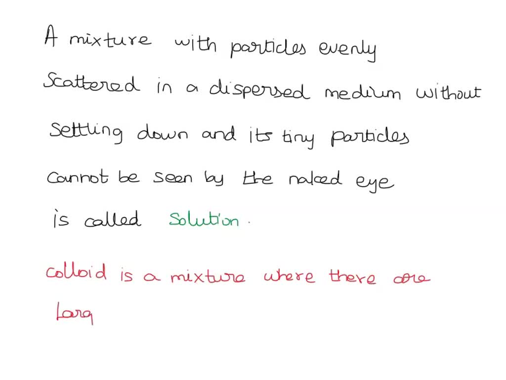 SOLVED: A mixture with particles evenly scattered in a dispersed medium ...