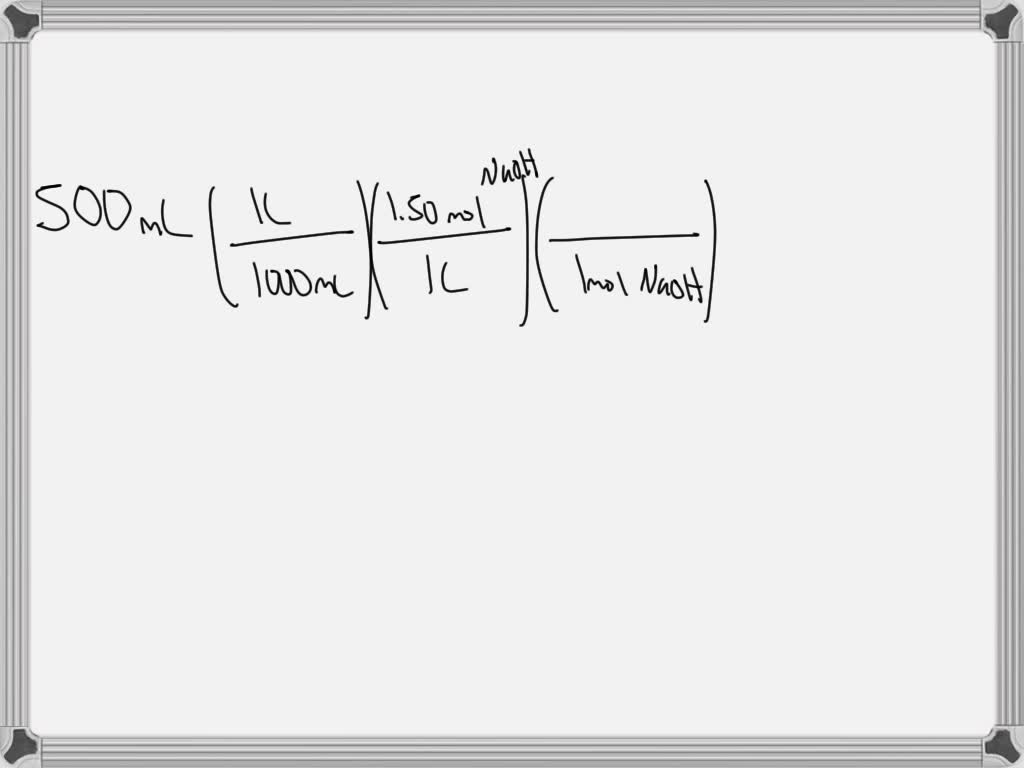 SOLVED: You want to make 500 mL of a 1.50 M solution of sodium hydroxide. How many grams of ...