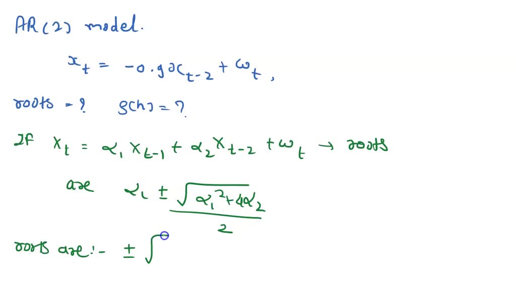 SOLVED: Q1. For the AR(2) model given by Dt = 0.98t-2 + Wt, find the roots of the autoregressive ...