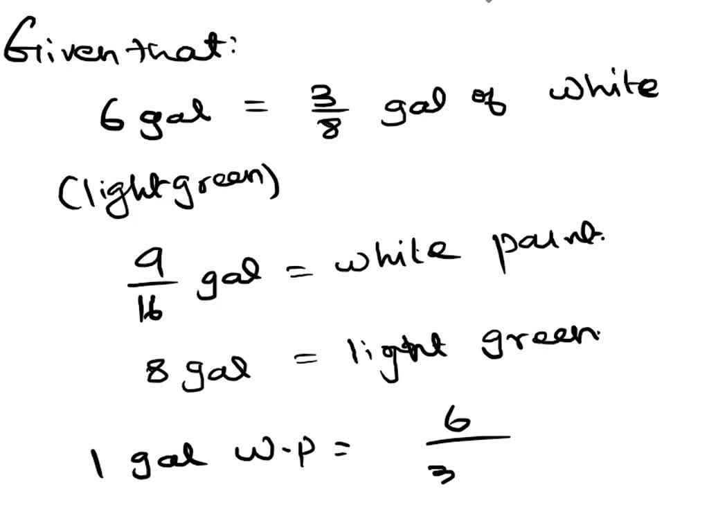 SOLVED: A formula for 6 gallons of light green paint uses 3/8 gallons ...
