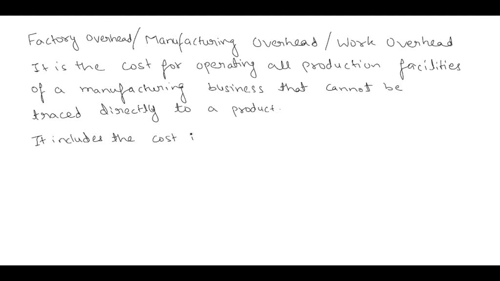 SOLVED: Question 2 Factory overhead includes a. direct materials and ...