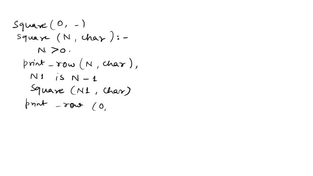 Solved Exercise 32 Write A Prolog Program To Print Out A Square Of N X N Given Characters On