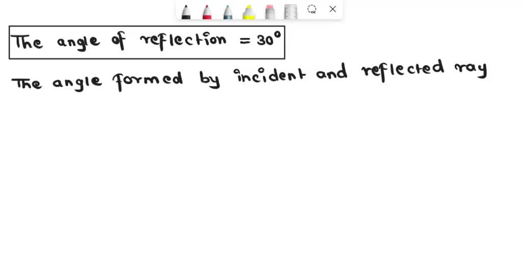 SOLVED: If the glancing angle of a incidence is 30 what os the angle of ...