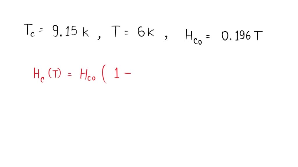 The critical temperature of Nb is 9.15K. At zero kelvin critical field ...