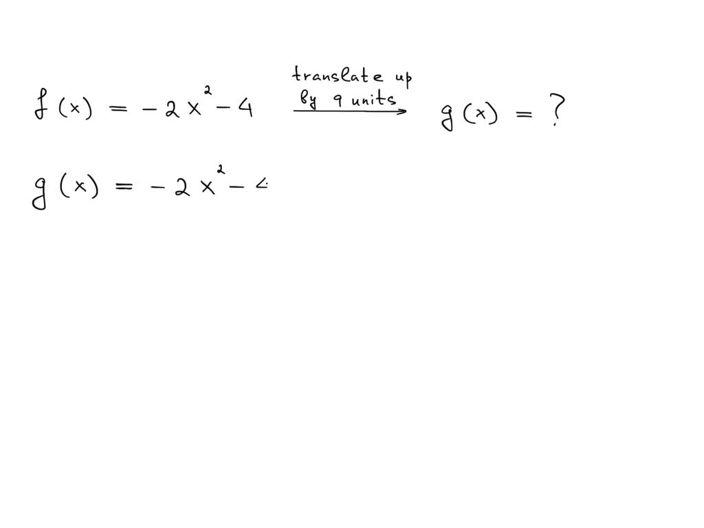 SOLVED: The function f is defined as follows. f(x)=-2x^2-4 If the graph of is translated ...