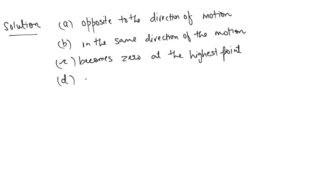 SOLVED: When an object is thrown upward, the force of gravity is (a ...