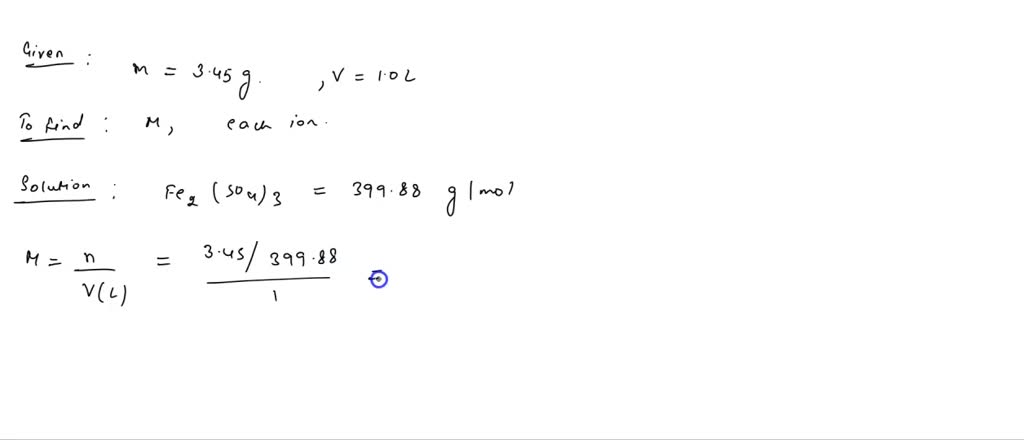 SOLVED: an aqueous solution contains 3.45 grams of iron(III) sulfate per liter. what is the ...
