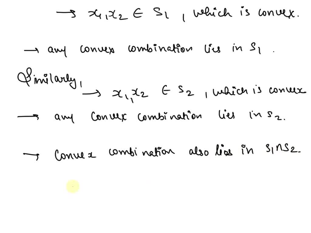 1.If S1 and S2 are convex sets, prove that their intersection S1 ∩ S2 is also a convex set. 2.If ...