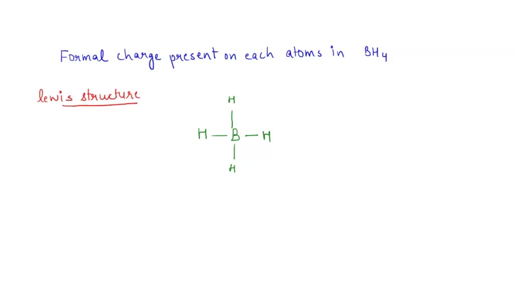 SOLVED: What are the formal charges on each of the atoms in the BH4 ...