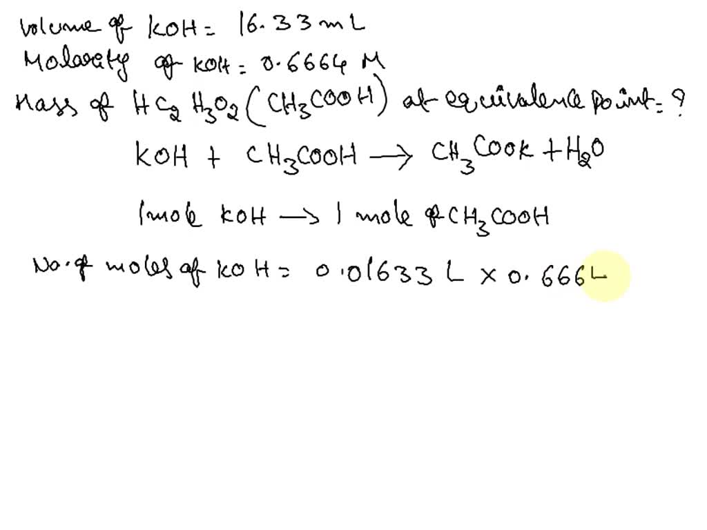 If 16.33 mL of 0.6664 M KOH was needed to titrate a sample of HC2H3O2to ...