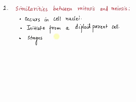 Provide 3 examples of how mitosis and meiosis are similar...