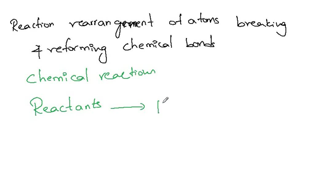 SOLVED: A(n) reaction is the rearrangement of atoms by breaking and ...