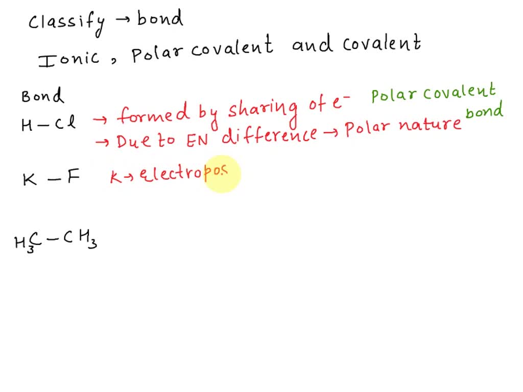 SOLVED: Classify the bonds as ionic, polar covalent, or covalent: 1 ...