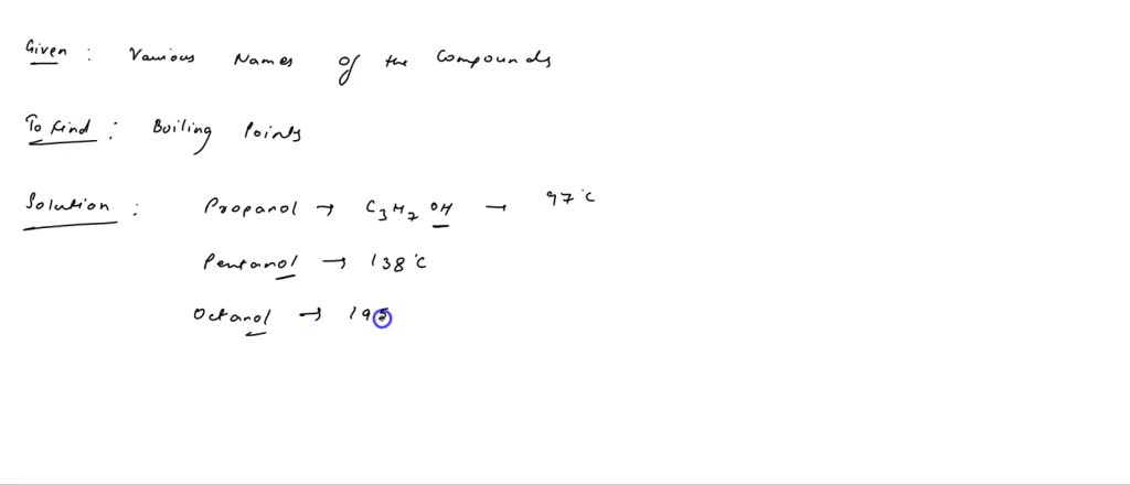 SOLVED: Boiling point of Propanol Pentanol Octanol Propanone Pentanone ...