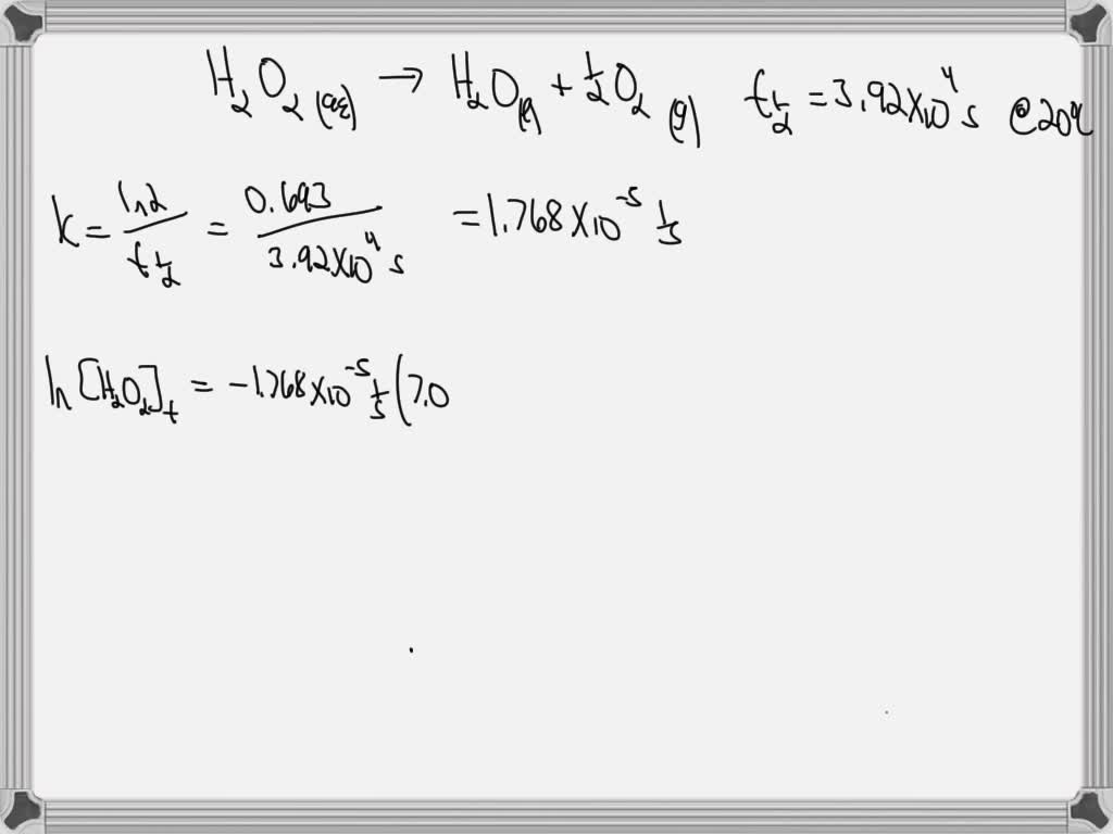 SOLVED: Hydrogen peroxide decomposes into water and oxygen in a first ...