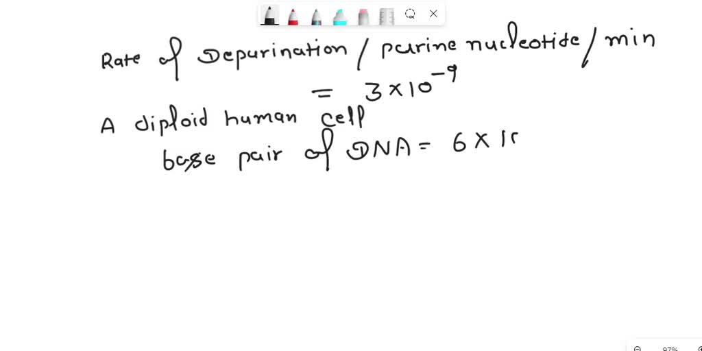 SOLVED: Spontaneous depurination of DNA occurs at the rate of ...