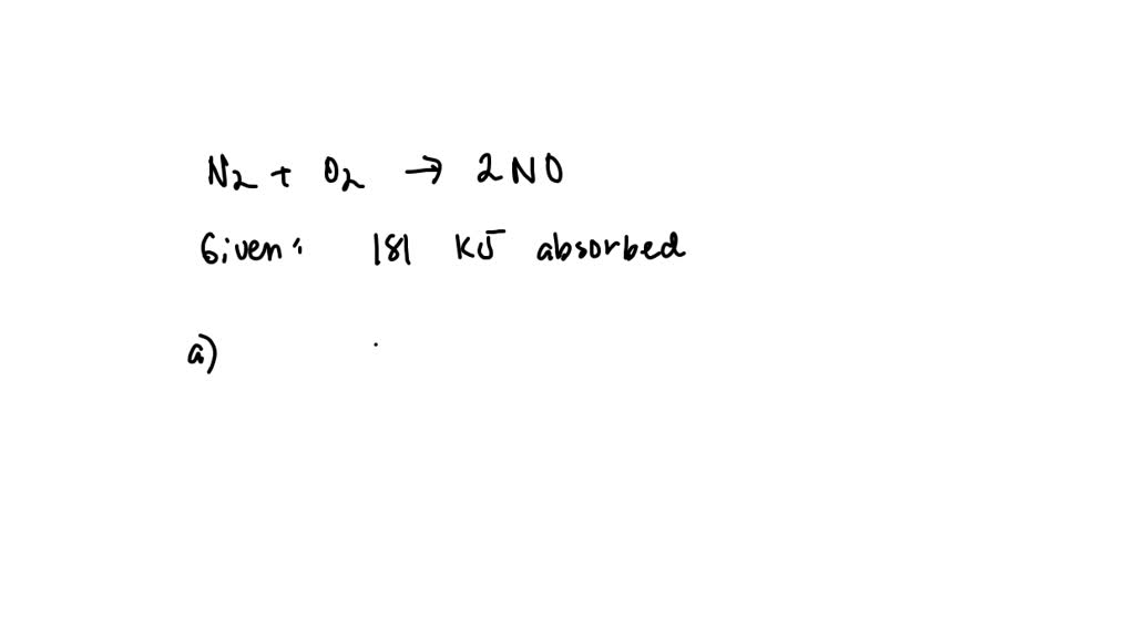 solved-when-1-mole-of-n2-g-reacts-with-o2-g-to-form-no-g-according