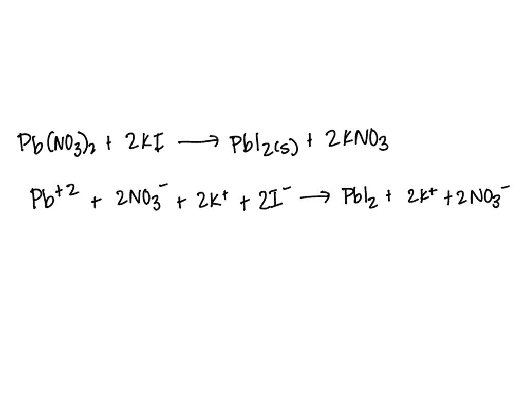 SOLVED: Considering the following precipitation reaction: Pb(NO3h(aq) 2KI(aq) Pblz(s) + 2KNO3(aq ...