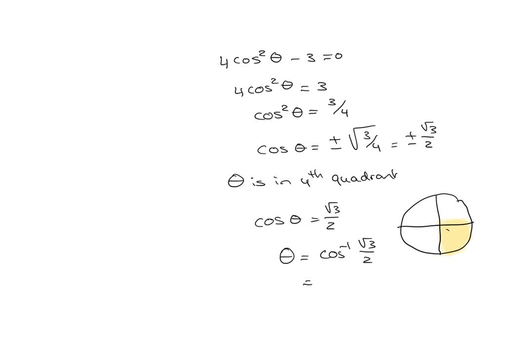 SOLVED: Determine the solution of the given in the 4th quadrant. 4 cos ^2(θ)-3=0 300^∘+360^∘ n ...