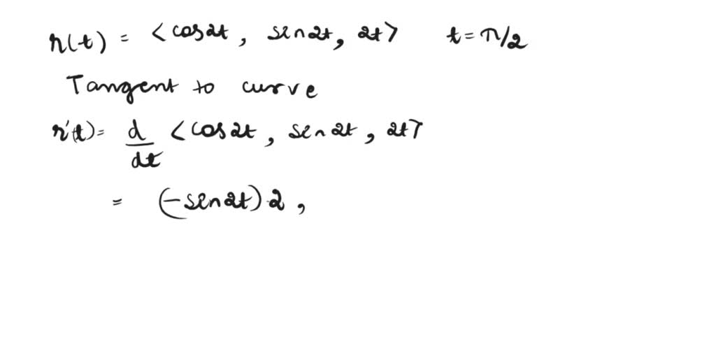 SOLVED: Let r(t) = (cos(2t), sin(2t), 2t). Find the tangent vector (V) when t = 2. Find the ...