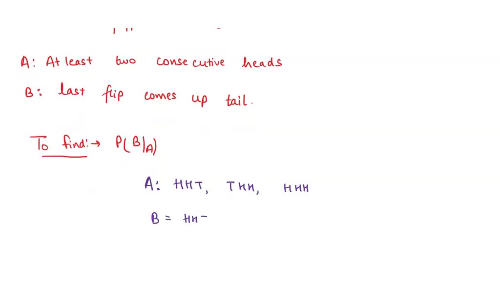 SOLVED: A fair coin is flipped three times Events A and B are defined ...