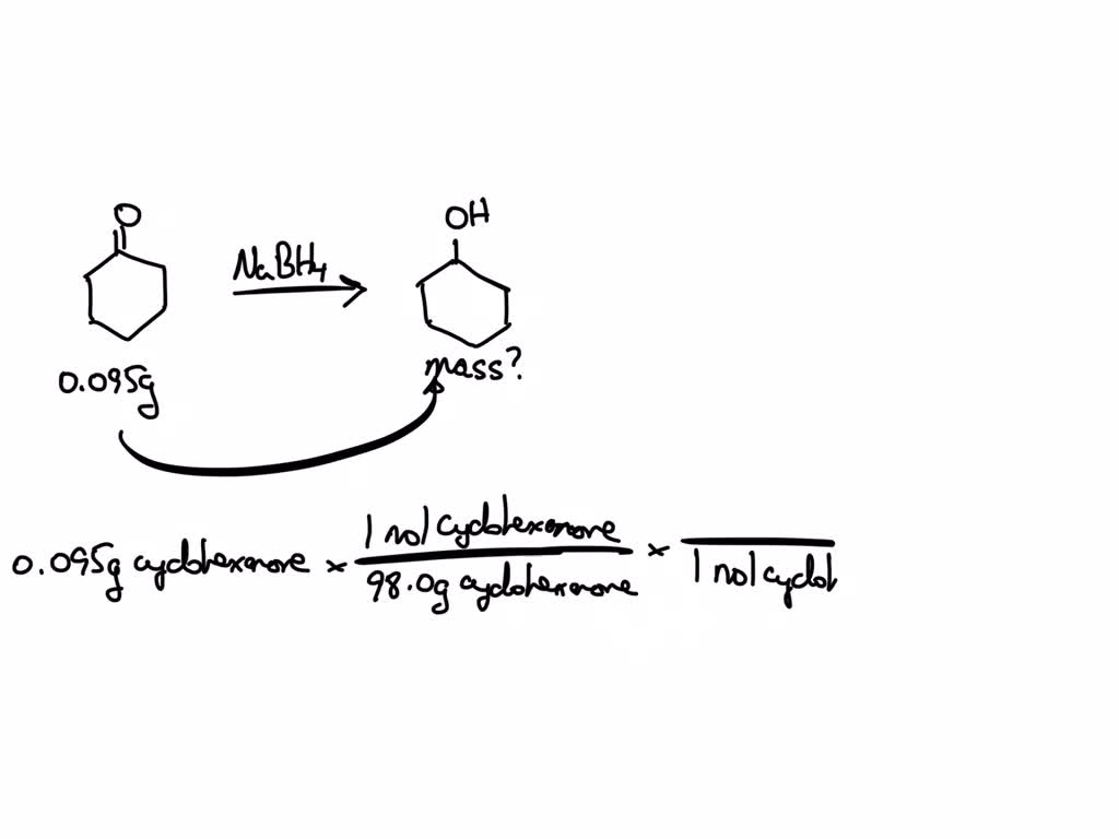 SOLVED: If 0.095 g of Cyclohexanone is subjected to reduction reaction ...