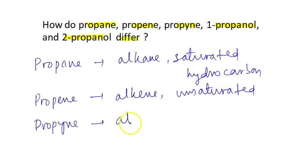 SOLVED: How do propane, propene, propyne, 1-propanol, and 2-propanol ...
