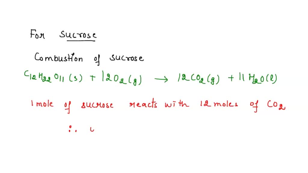 SOLVED: Sucrose (C12H22O11) is combusted in air according to the ...