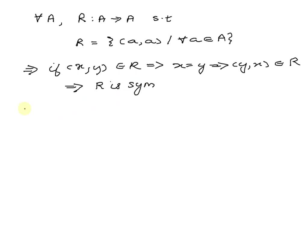 SOLVED: Prove or disprove: for any set A, there exists a relation R on ... SOLVED: Prove or disprove: for any set A, there exists a relation R on ...