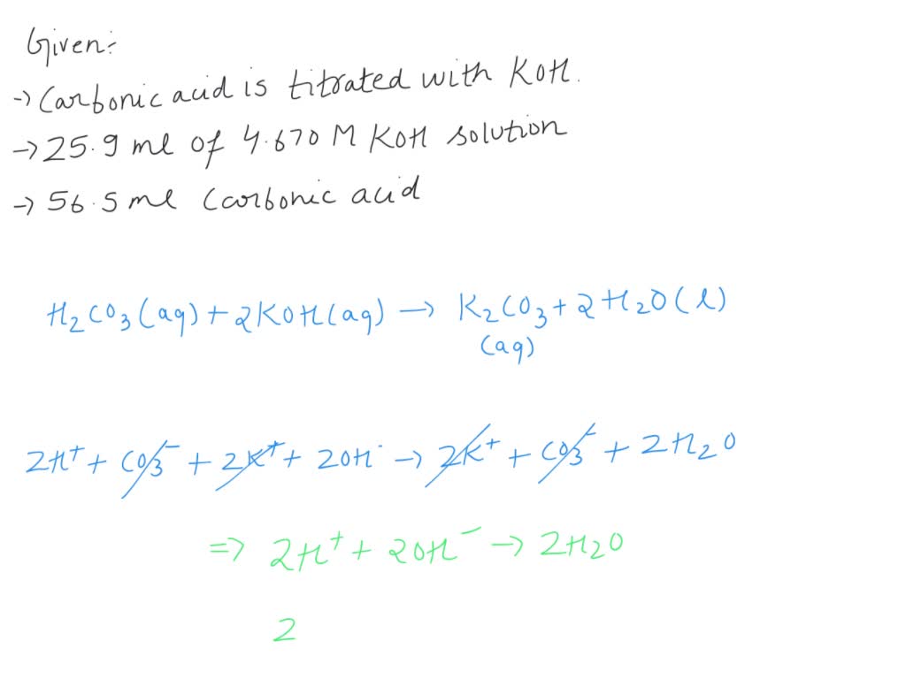 SOLVED: Consider the following balanced reaction. H2CO3(aq) + 2 KOH(aq) –> 2 H2O(l) + K2CO3(aq ...
