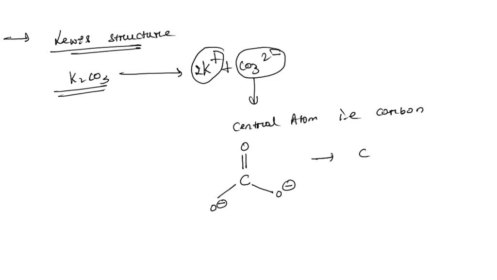 SOLVED: Draw the Lewis structure of the following compound K2CO3 and ...