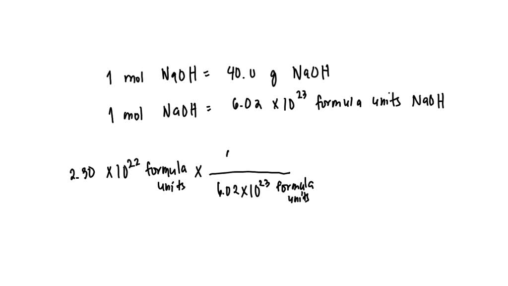 SOLVED: What is the mass of 2.30×10^22 formula units of NaOH molar mass ...