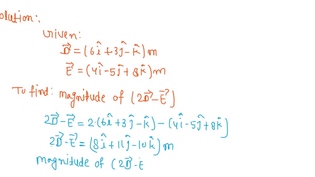Dados los dos desplazamientos D = (6i + 3j + k) m y E = (4i + 5j + 8k ...