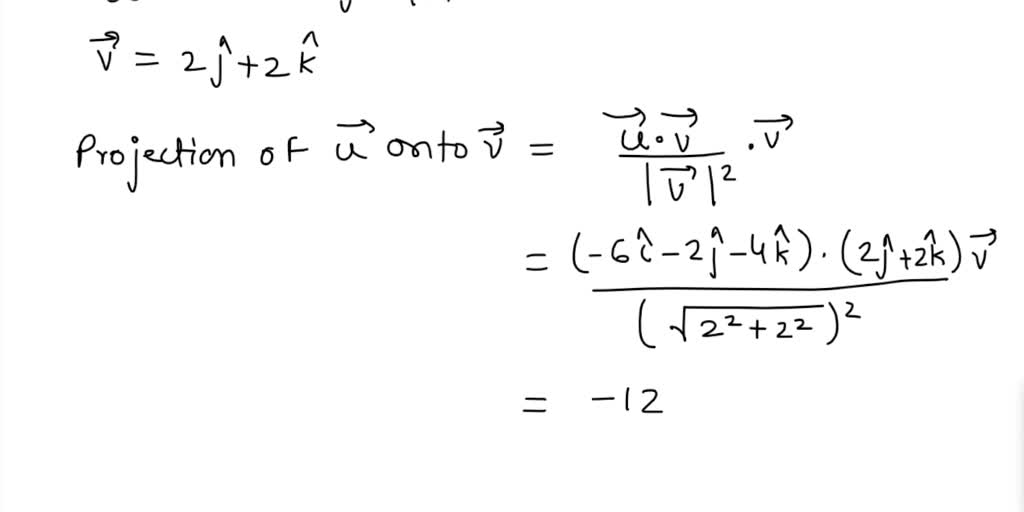 SOLVED: Consider the following u = -6i - 2j - 4k; v = 2j + 2k (a) Find ...