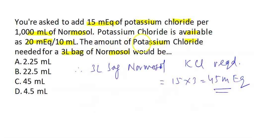 You re Asked To Add 15 MEq Of Potassium Chloride Per 1 000 ML Of you-re-asked-to-add-15-meq-of-potassium-chloride-per-1-000-ml-of